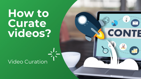What is Video Curation and How to Do It the Right Way
